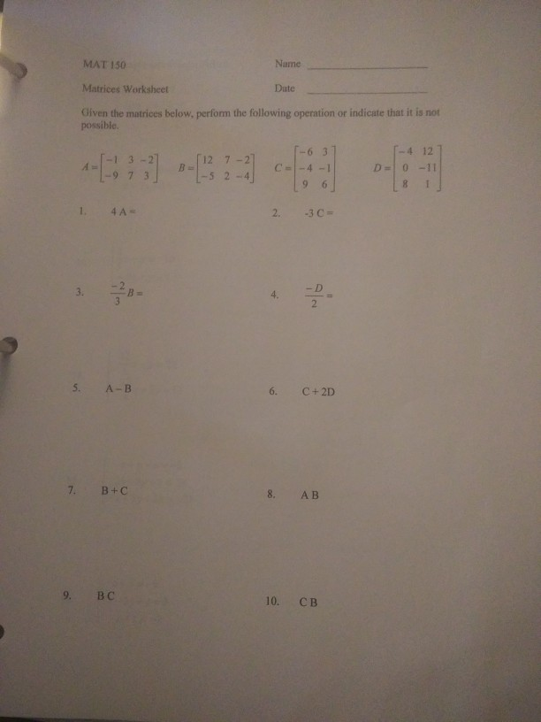 Solved MAT 150 Name Matrices Worksheet Date Given the | Chegg.com