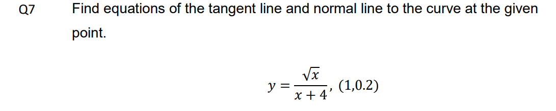 Solved Q7 ﻿Find equations of the tangent line and normal | Chegg.com