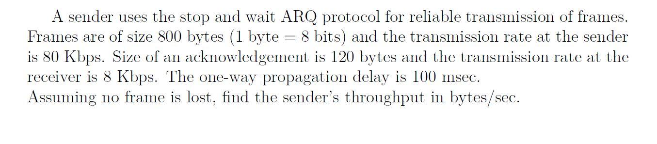 Solved A sender uses the stop and wait ARQ protocol for | Chegg.com