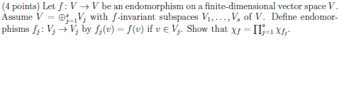 Solved → (4 points) Let f: V +V be an endomorphism on a | Chegg.com