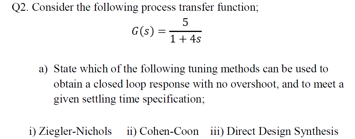 Solved Q2. Consider the following process transfer function; | Chegg.com