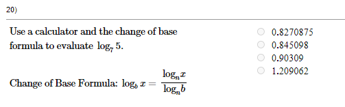 Solved 20) Use a calculator and the change of base formula | Chegg.com