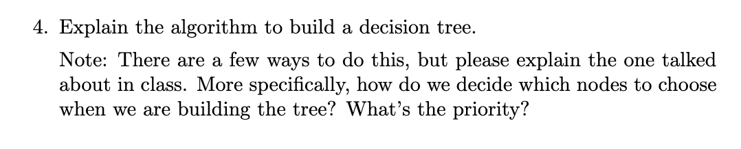 Solved 4. Explain the algorithm to build a decision tree. | Chegg.com