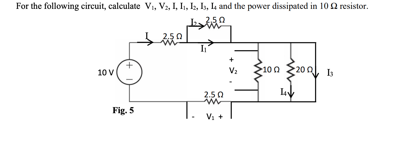 Solved For the following circuit, calculate V1, V2, 1, 11, | Chegg.com