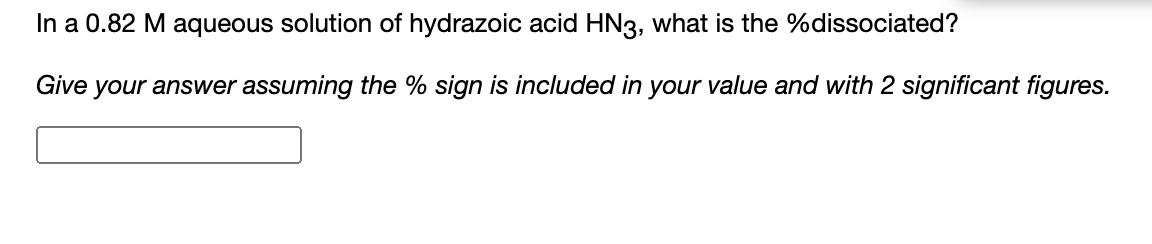 Solved In a 0.82 M aqueous solution of hydrazoic acid HN3, | Chegg.com