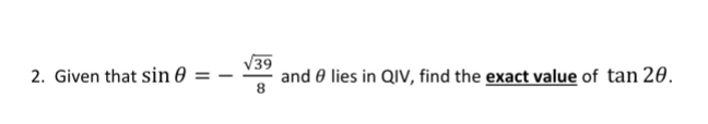 Solved 39 2. Given that sin = and lies in QIV, find the | Chegg.com