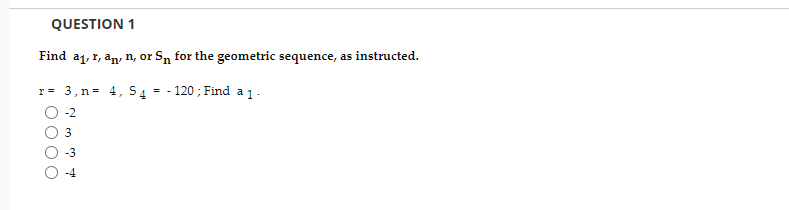 Solved Find a1,r,an,n, or Sn for the geometric sequence, as | Chegg.com