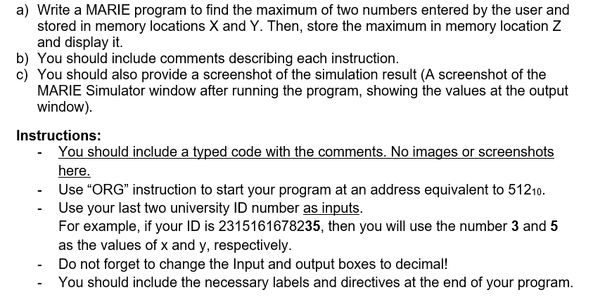 [Solved]: a) Write a MARIE program to find the maximum of t