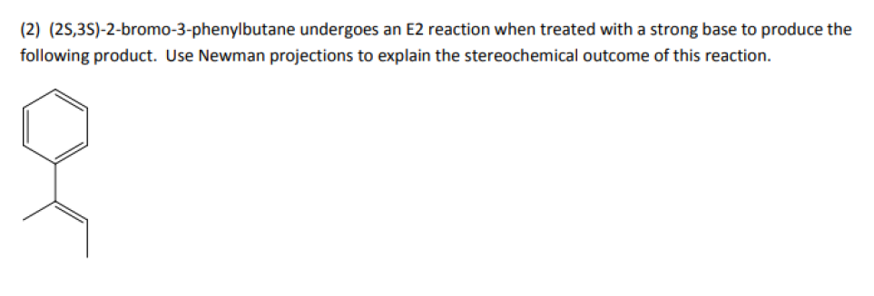 Solved (2) (2S,3S)-2-bromo-3-phenylbutane undergoes an E2 | Chegg.com