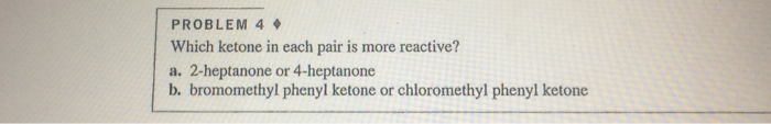 Solved Which ketone in each pair is more reactive? a. | Chegg.com
