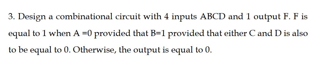 Solved Design A Combinational Circuit With 4 Inputs Abcd And