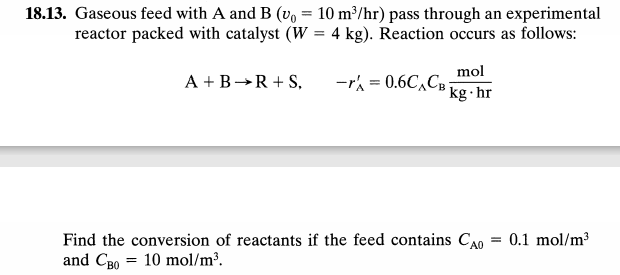 Solved 18.13. Gaseous feed with A and B (vo = 10 m/hr) pass | Chegg.com