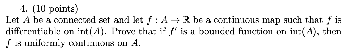 Solved 4. (10 points) Let A be a connected set and let f:A→R | Chegg.com