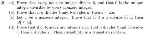 Solved (6) (a) Prove that every nonzero integer divides 0, | Chegg.com