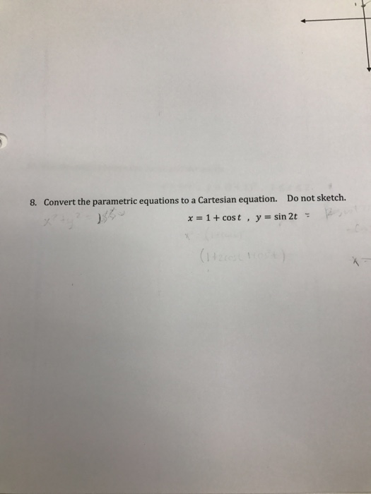 Solved Convert the parametric equations to a Cartesian | Chegg.com