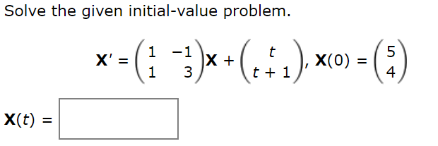 Solved Solve the given initial-value problem. 5 t -1 X(0) +X | Chegg.com