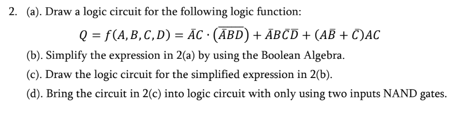Solved = = 2. (a). Draw a logic circuit for the following | Chegg.com