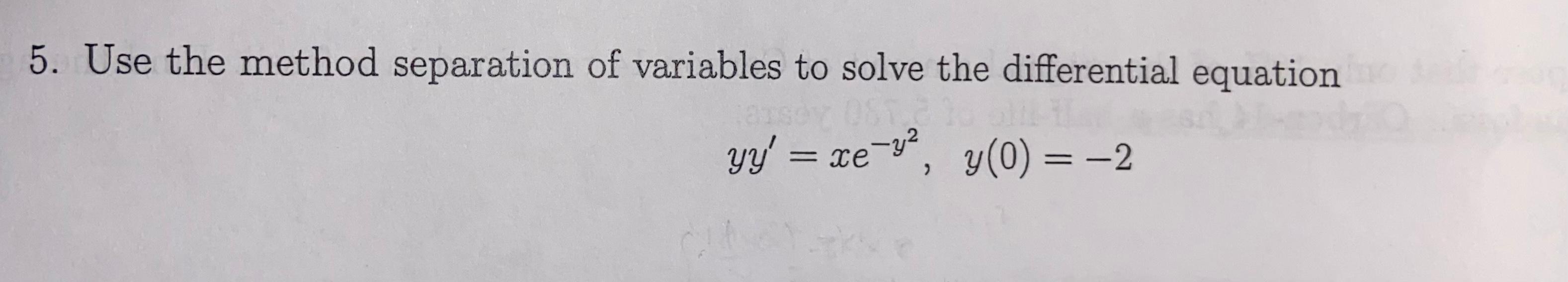 Solved 5. Use the method separation of variables to solve | Chegg.com