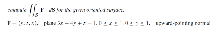 Solved compute Sla F. ds for the given oriented surface. F = | Chegg.com