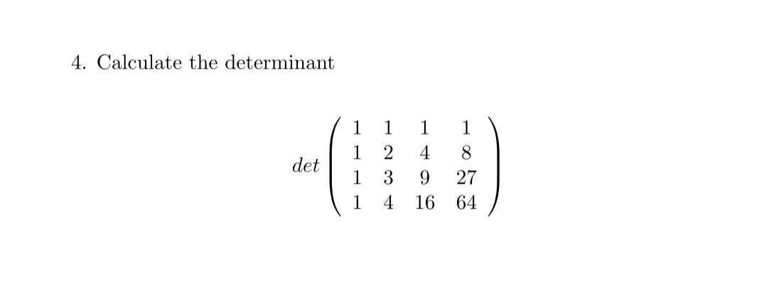 Solved 4. Calculate the determinant | Chegg.com
