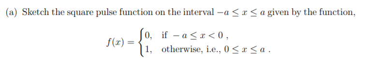 Solved (a) Sketch the square pulse function on the interval | Chegg.com