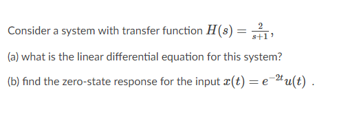 Solved 2 = 8+1 Consider a system with transfer function H(3) | Chegg.com