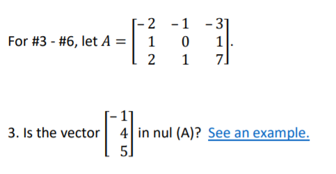 Solved For #3 - #6, let A = -2 -1 -31 0 1. 1 2 1 7 NPN 3. Is | Chegg.com