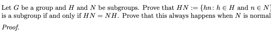 Solved Let G be a group and H and N be subgroups. Prove that | Chegg.com