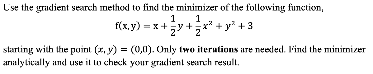 Use the gradient search method to find the minimizer | Chegg.com