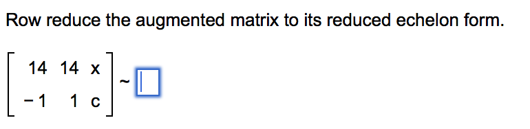 Solved Row reduce the augmented matrix to its reduced | Chegg.com