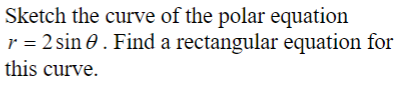 Solved Sketch the curve of the polar equation r=2sinθ. Find | Chegg.com