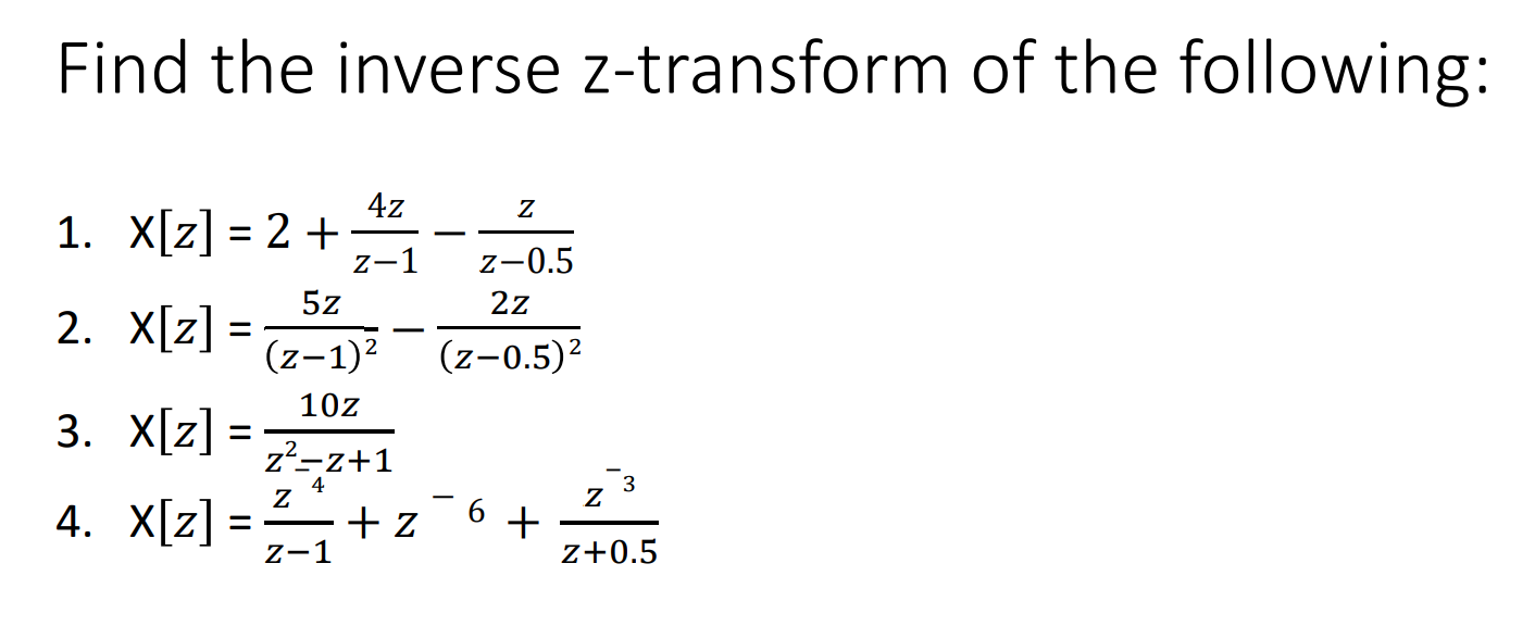 Solved Find the inverse z-transform of the following: 4z z | Chegg.com