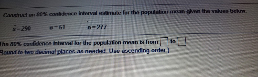 Solved Construct an 80% confidence interval estimate for the | Chegg.com