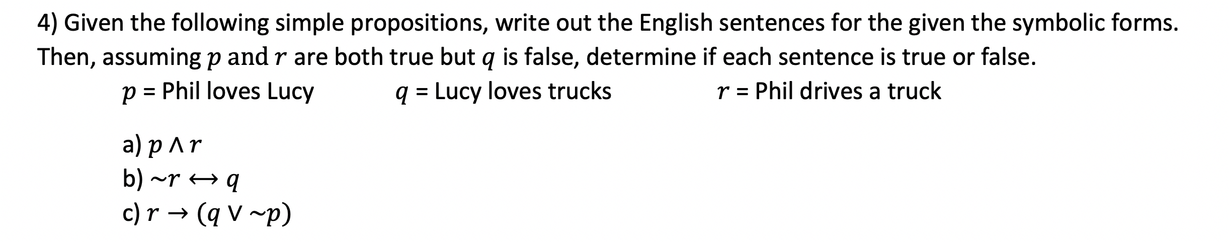 Solved 4) Given the following simple propositions, write out | Chegg.com
