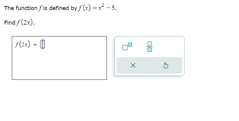 Solved The function f ﻿is defined by f(x)=x2-5.Find f(2x). | Chegg.com