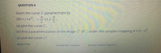 Solved QUESTION 6 Given the curve C parametrized by z() | Chegg.com