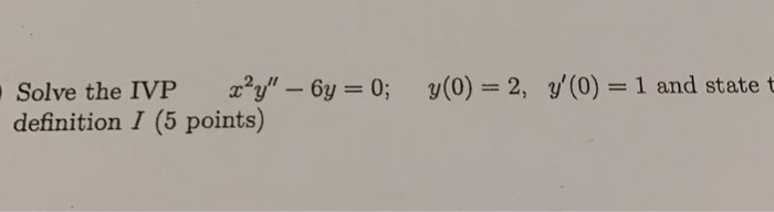 Solve the IVP z',"-6y-0; definition I (5 points) y, | Chegg.com