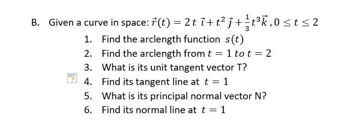 Solved = = B. Given a curve in space: (t) = 2ti+t23+*+3K,0 | Chegg.com