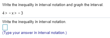 Solved Write the inequality in interval notation and graph | Chegg.com