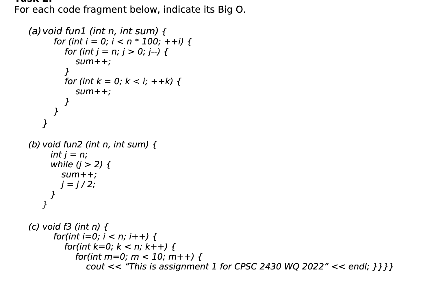 Solved For each code fragment below, indicate its Big O.