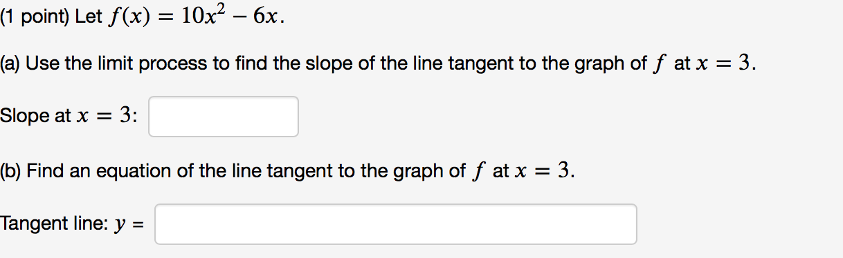 Solved (1 point) Let f(x) = 10x2 – 6x. (a) Use the limit | Chegg.com