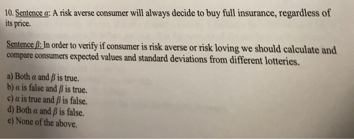 Solved 10. Sentence a: A risk averse consumer will always | Chegg.com