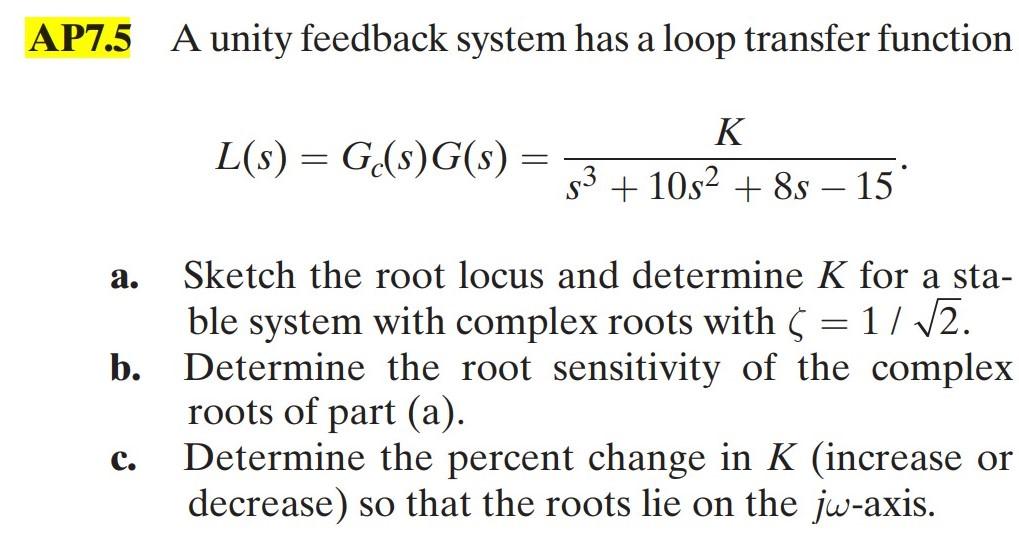 Solved AP7.5 A unity feedback system has a loop transfer | Chegg.com