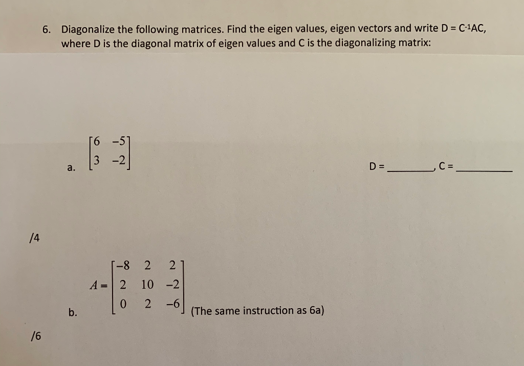Solved 6. Diagonalize the following matrices. Find the eigen | Chegg.com