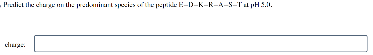 Solved Predict the charge on the predominant species of the | Chegg.com