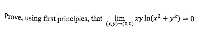 Solved Prove, using first principles, that lim , xy ln(x2 + | Chegg.com