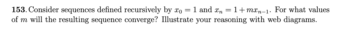 Solved 153. Consider sequences defined recursively by x0=1 | Chegg.com