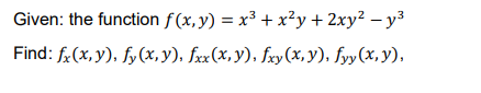 Solved Given: the function f(x,y)=x3+x2y+2xy2−y3 Find: | Chegg.com