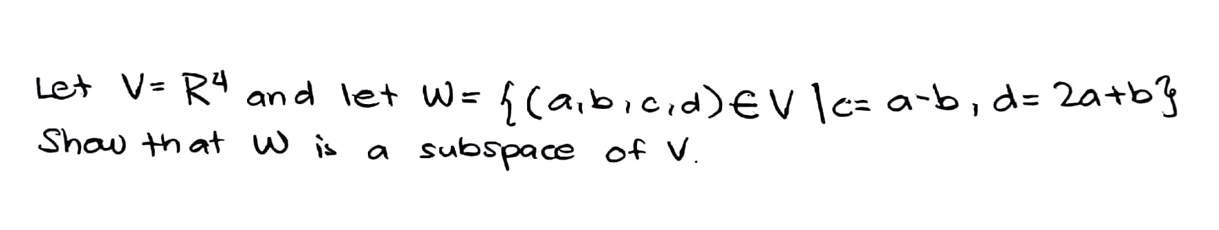 Solved Let \\( V=R^{4} \\) and let \\( W=\\{(a, b, c, d) | Chegg.com
