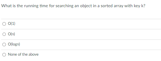 Solved What is the running time for searching an object in a | Chegg.com